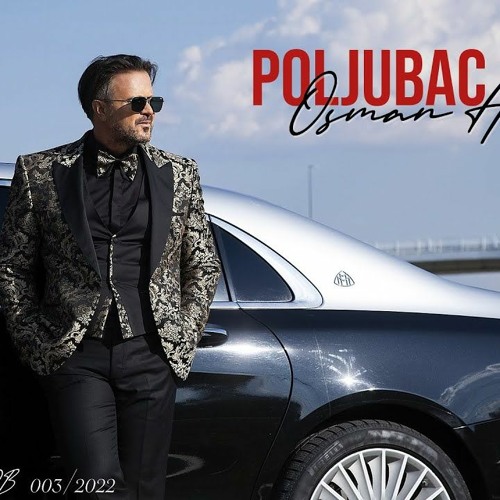 Stream Osman Hadzic - 2022 - Poljubac Zivota by BalkanMP3 Official ...
