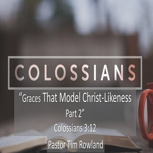 Stream “Graces That Model Christ-Likeness Part 2” by Pastor Tim Rowland ...
