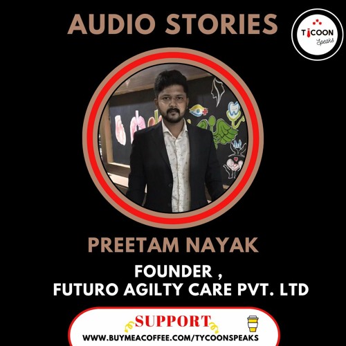 Stream episode INSPIRING STORY OF MR. PREETAM NAYAK, FOUNDER, FUTURO AGILITY CARE- AUDIO STORY ...