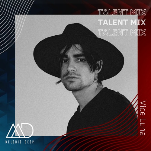 Stream MELODIC DEEP TALENT MIX SERIES #169 | Vice Luna by Melodic Deep ...