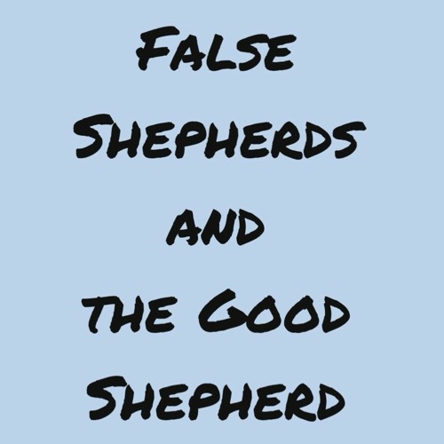 Stream Apr 21 False Shepherds Or Good Shepherd.MP3 by Father ...