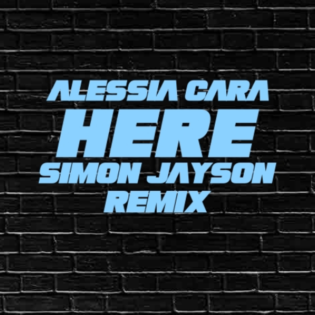 Stream Alessia Cara - Here (Simon Jayson Remix) DL PROMO by Simon ...