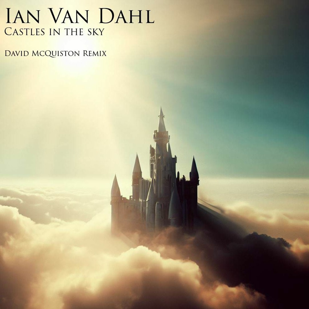 Stream Ian Van Dahl - Castles In The Sky (David McQuiston Remix) by ...