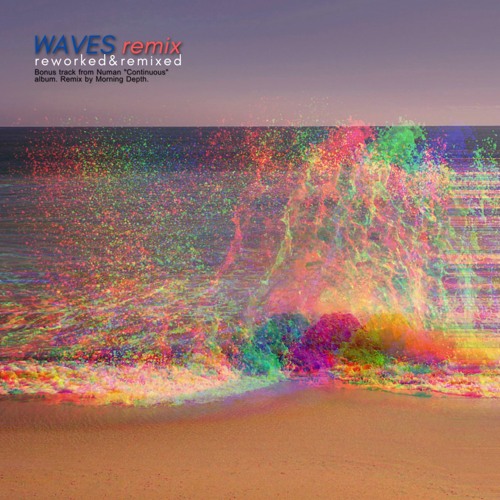 Stream Waves remix [remixed & reworked] (original : NUMAN) by MORNING ...