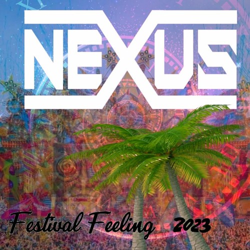 Stream Nexus Presents: Festival Feeling 2023 by Dj Nexus | Listen ...