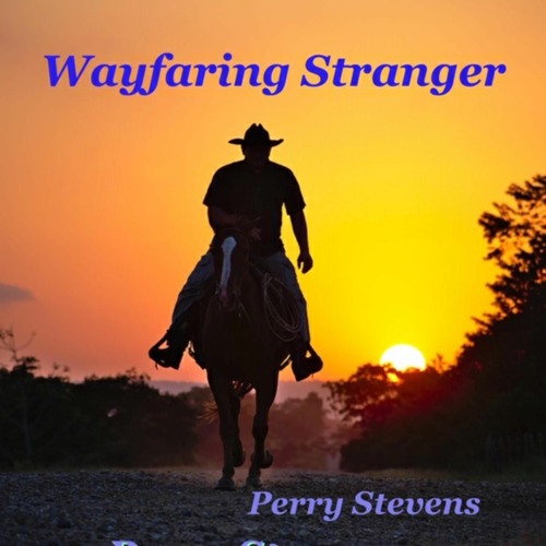 Stream Wayfaring Stranger by Perry Stevens | Listen online for free on ...