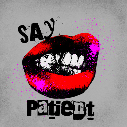 Stream Patient - SAY by OFFTHEGODZ | Listen online for free on SoundCloud