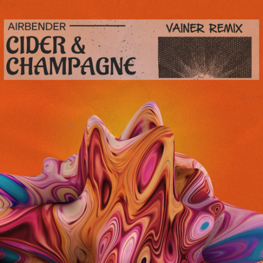 Stream AIRBENDER - Cider & Champagne (Vainer Remix) by AIRBENDER ...