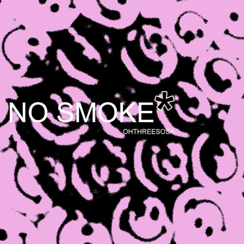 Stream NOSMOKE* by OHTHREESOSA | Listen online for free on SoundCloud