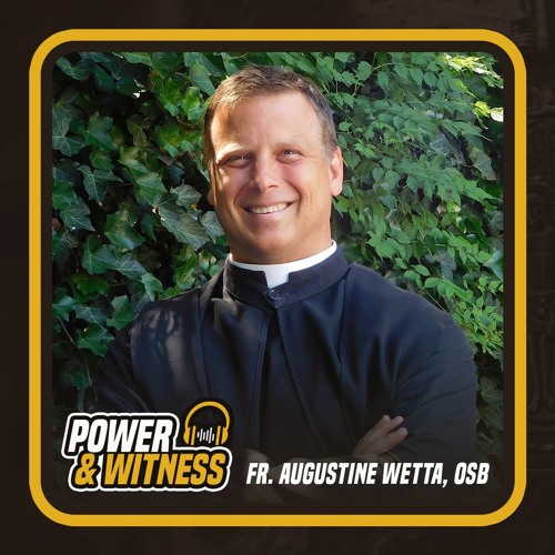 Stream Joy, Silence, and Truth (Guest: Fr. Augustine Wetta, OSB) by ...
