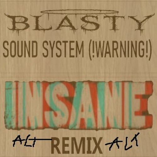 Stream BLASTY - Sound System (1NSANE's Alt RMX VIP)(New Years 2024 ...