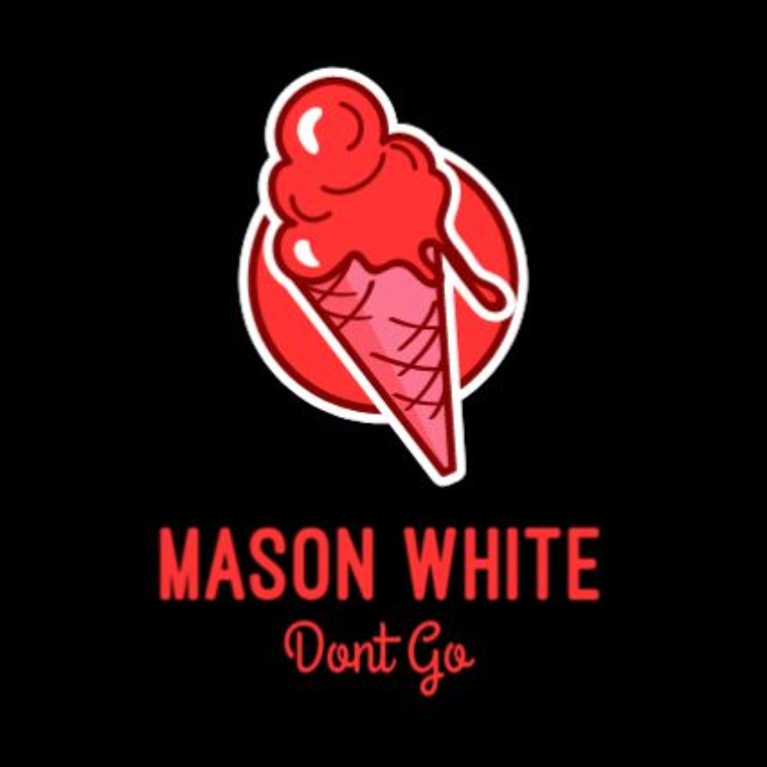 Stream Mason White - Dont Go by Mason White | Listen online for free on ...