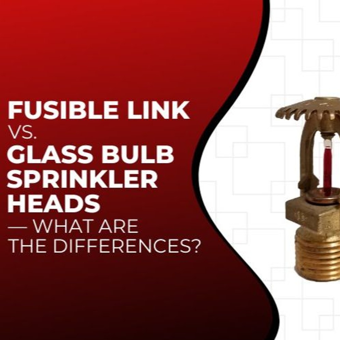Stream Fusible Link vs. Glass Bulb Sprinkler Heads - What are the ...