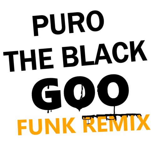 Stream Puro The Black GOO - Funk Remix by Victor Mota | Listen online ...