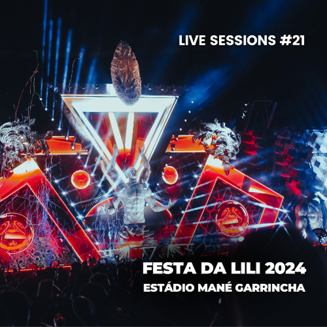 Stream YOUTUBE Live Sessions #21 - Festa da Lili 2024 - Estadio Mané Garrincha - 03|Ago|2024 by ...
