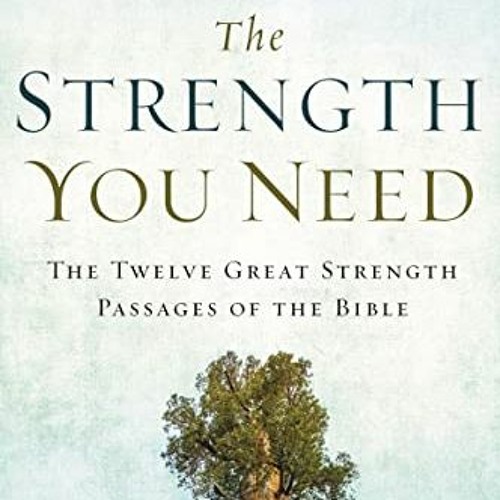 Stream %[ The Strength You Need, The Twelve Great Strength Passages of ...