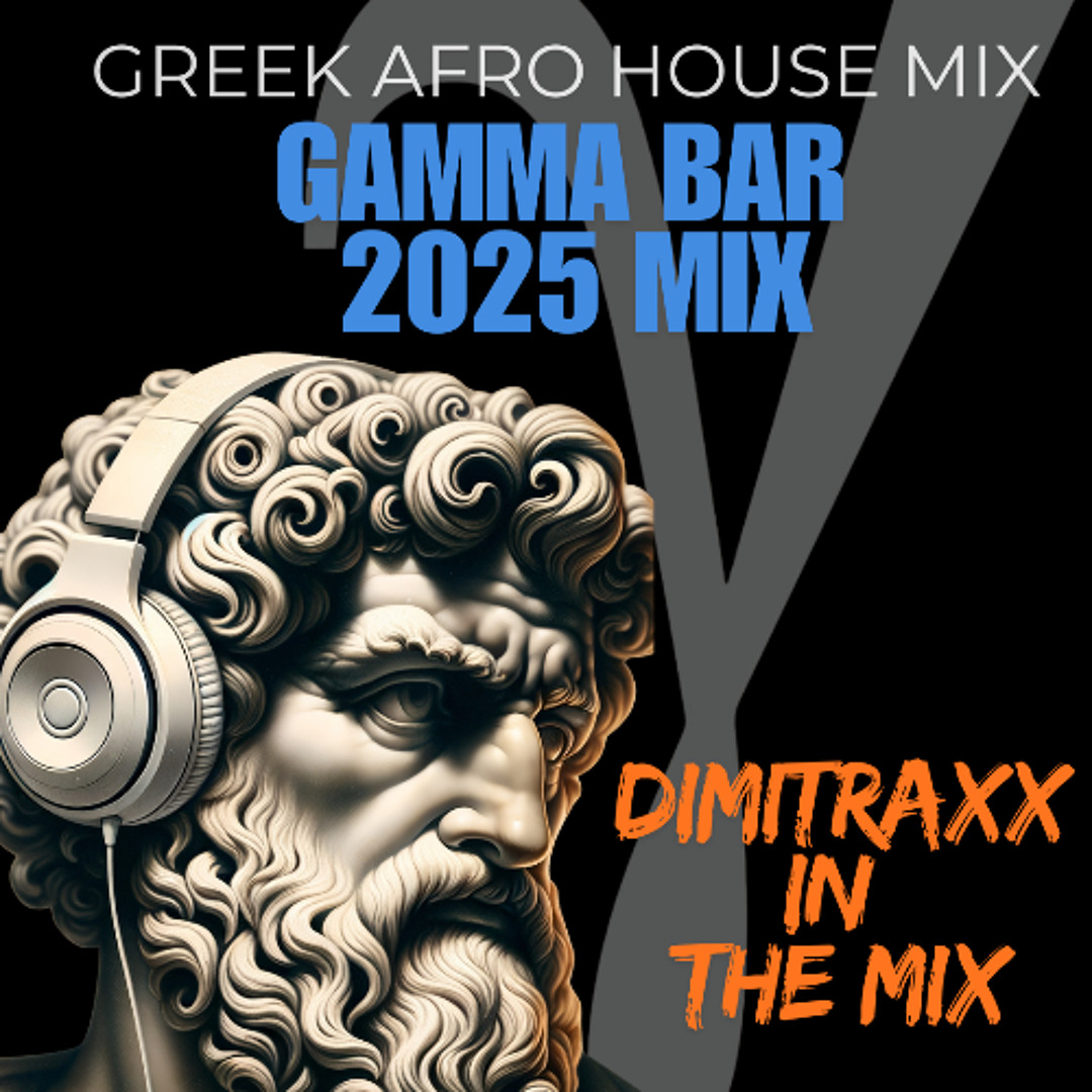 Stream GAMMA BAR 2025 - GREEK AFRO HOUSE MIX by DIMITRAXX IN THE MIX ...