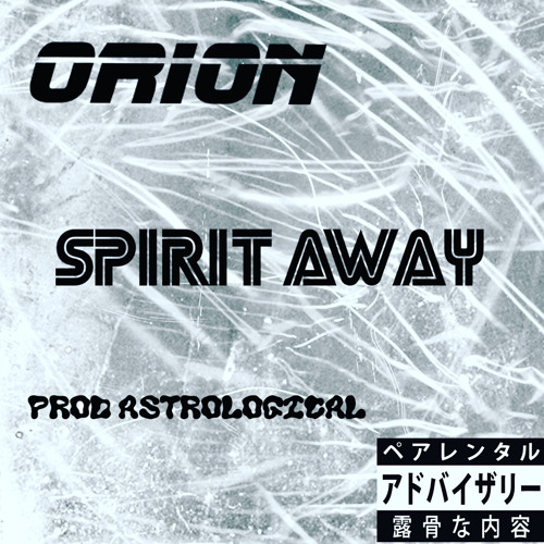 Stream Orion-Spirit Away (Prod.Astrological) by Orion AKA bluntwrap ...