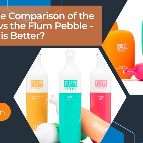 Stream The Ultimate Comparison Of The Flum Float Vs The Flum Pebble - Which One Is Better by ...
