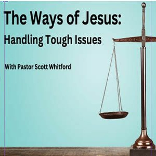 Stream The Ways Of Jesus - Handling Tough Issues by Parkview Alliance ...