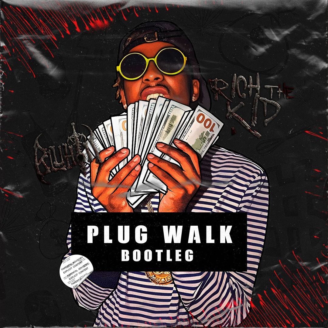 Stream RICH THE KID - PLUG WALK (BLUHTII BOOTLEG) FREE DL by Bluhtii ...