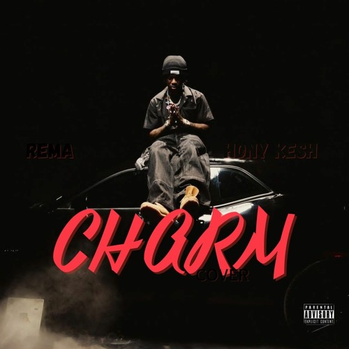 Stream Hony Kesh - Rema _charm cover ( see body oo) by Hony kesh ...