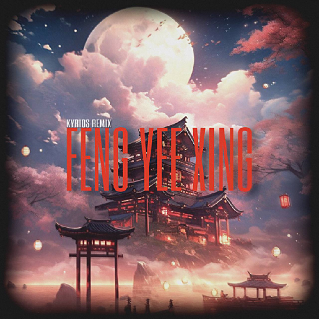 Stream Feng Yee Xing - KYRIOS Remix by KYR1OS on da Track | Listen ...