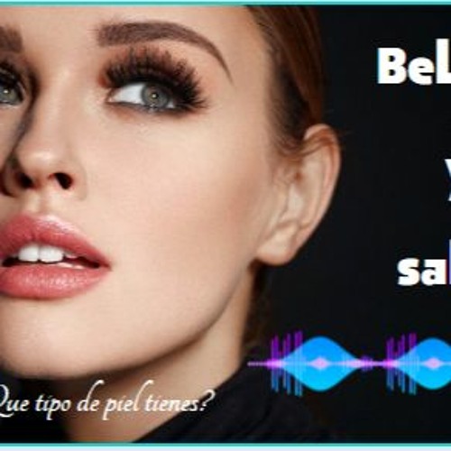 Stream episode que tipo de ´piel tienes? by Helen VELASQUEZ PONCIANO ...