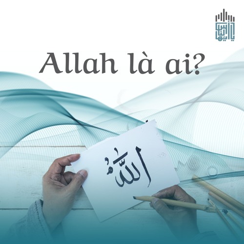 Stream Allah là ai? by Islamicaudio.net | Listen online for free on ...
