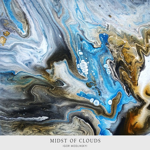 Stream Midst Of Clouds by Igor Modlinskyi | Listen online for free on SoundCloud