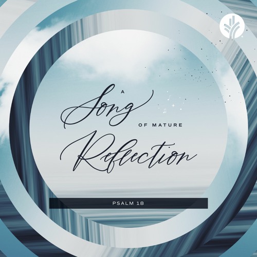 Stream A Song of Mature Reflection--Psalm 18 by Discover the Word ...