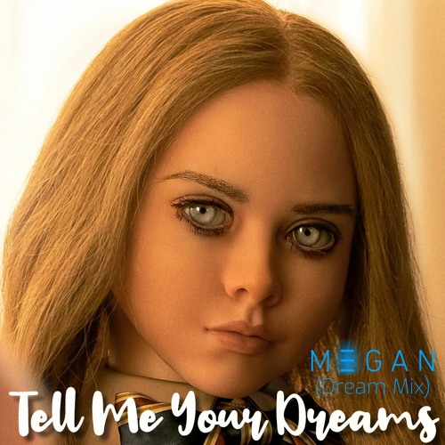 Stream M3GAN Soundtrack: Tell Me Your Dreams (Megan's Lullaby) Dream ...