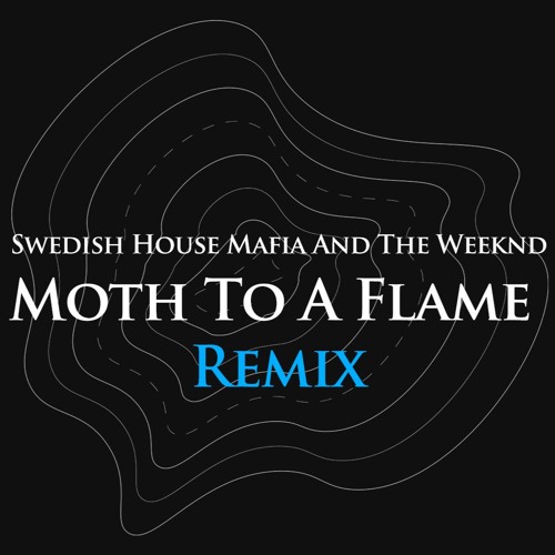 Stream Swedish House Mafia And The Weeknd - Moth To A Flame (Remix ...
