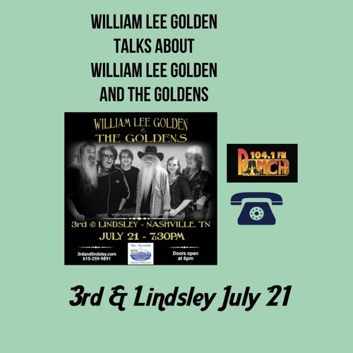 Stream 7202022 WILLIAM LEE GOLDEN ON July 21 3rd And Lindsley Golden's Show by 104.1 The Ranch ...