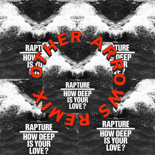 Stream The Rapture-How Deep Is Your Love Other Arrows Remix by Other ...
