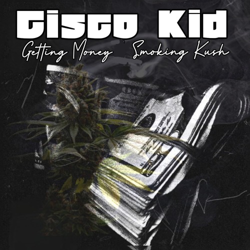 Stream Getting Money Smoking Kush by Cisco Kid | Listen online for free ...
