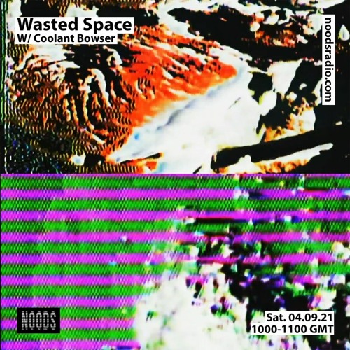 Stream Noods Radio - Wasted Space w/ Coolant Bowser - Oct 21 by Wasted_Space | Listen online for ...