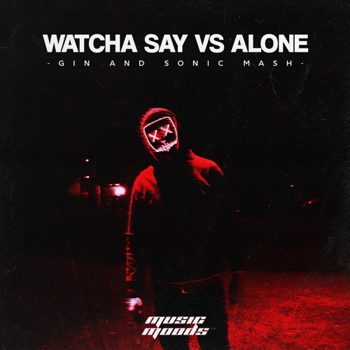 pumpyoursound.com | Watcha Say Vs. Alone (Gin And Sonic Mashup)