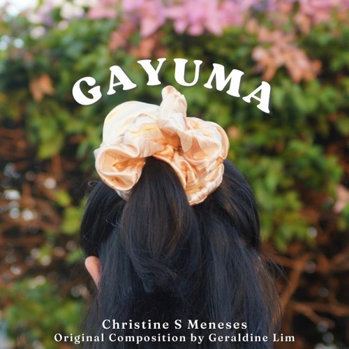 Stream Gayuma (Original Composition by Geraldine Lim) - Christine’s ...