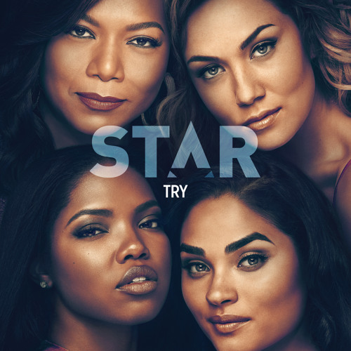 Stream Try (From “Star" Season 3) [feat. Ryan Destiny, Brittany O’Grady ...