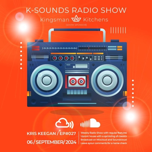 Stream K-SOUNDS RADIO SHOW EP027 | Presented By Kris Keegan 06.10.24 by The Guvnor | Listen ...