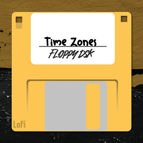 Stream Time Zones by Floppy Dsk | Listen online for free on SoundCloud
