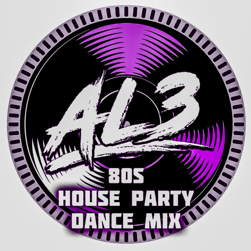 Stream AL3: 80S HOUSE PARTY DANCE MIX by DJALMF3 | Listen online for ...