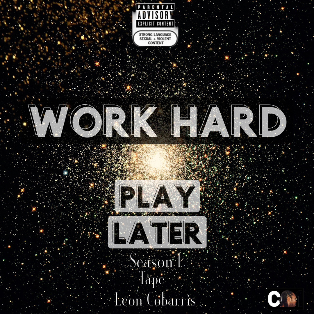Stream Work Hard Play Later by Leon Cobarris JR | Listen online for ...