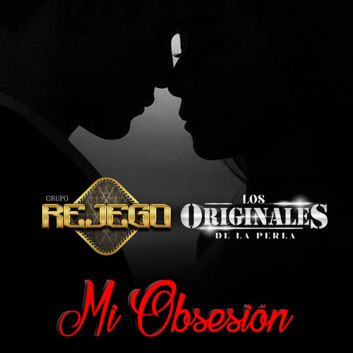 Stream Mi Obsesión by Grupo Rejego | Listen online for free on SoundCloud