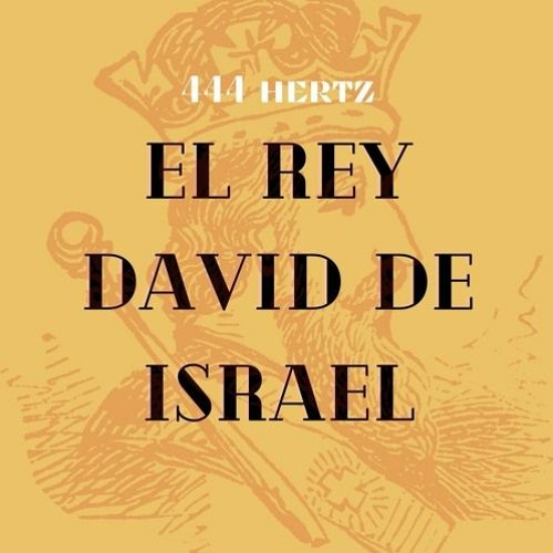 Stream Frecuencia - 444 hertz: El rey David de Israel by User 387276290 ...