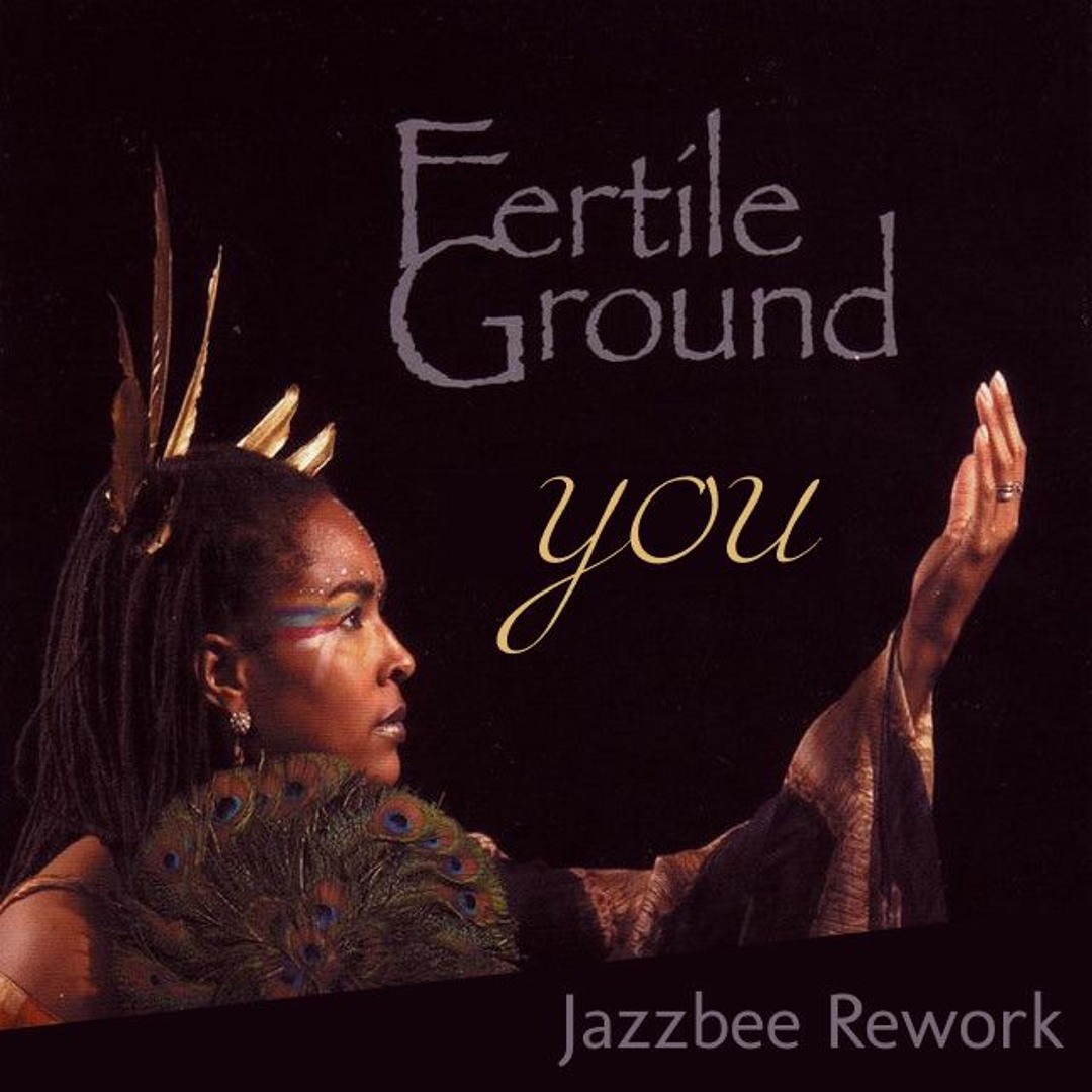 Stream Fertile Ground - You (Jazzbee Rework) by djflb | Listen online for free on SoundCloud