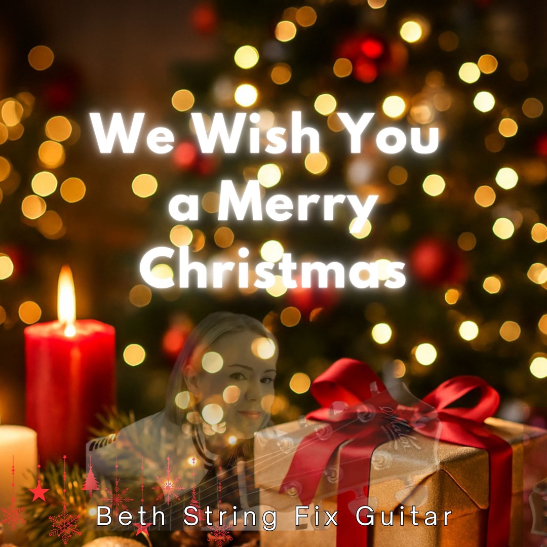 Stream We Wish You a Merry Christmas by Beth String Fix Guitar | Listen ...