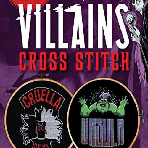 Stream episode ️PDF⚡️ Disney Villains Cross Stitch: 12 Wickedly Fun ...