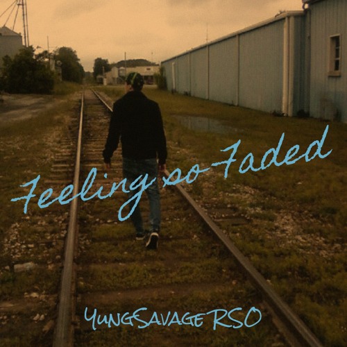 Stream Feeling So Faded (Abbey Road Master) by YungSavage RSO | Listen ...